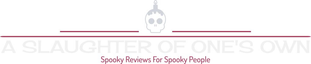 A Slaughter Of One's Own – Spooky Reviews For Spooky People